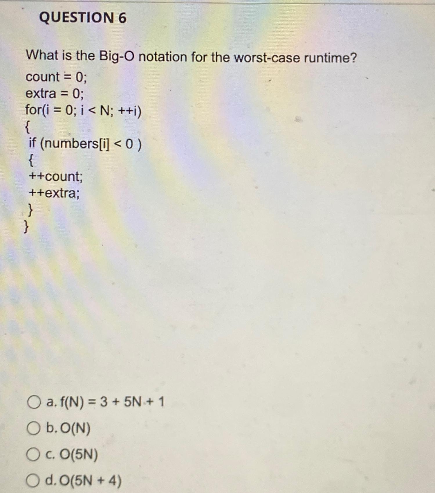 Solved QUESTION 6What is the Big-O notation for the | Chegg.com
