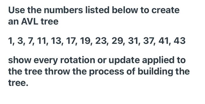 Solved Use the numbers listed below to create an AVL tree 1, | Chegg.com