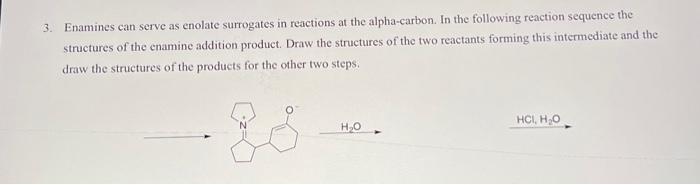 Solved 3. Enamines can serve as enolate surrogates in | Chegg.com