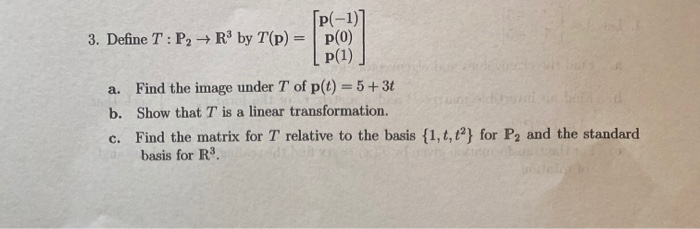 Solved [p(-1)] 3. Define T: P2 + R by T(P) = p(0) p(1) Find | Chegg.com