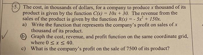 Solved 5.) The cost, in thousands of dollars, for a company | Chegg.com