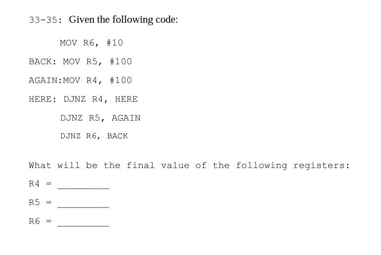 Solved 33-35: Given the following code: MOV R6, \#10 BACK: | Chegg.com