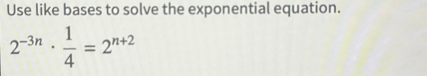Solved Use like bases to solve the exponential | Chegg.com