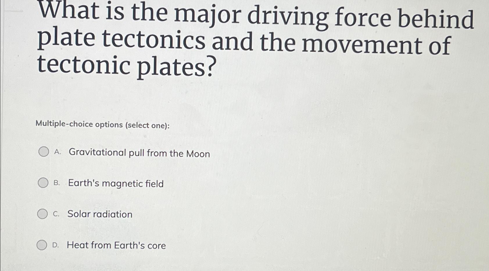 Solved What is the major driving force behind plate | Chegg.com