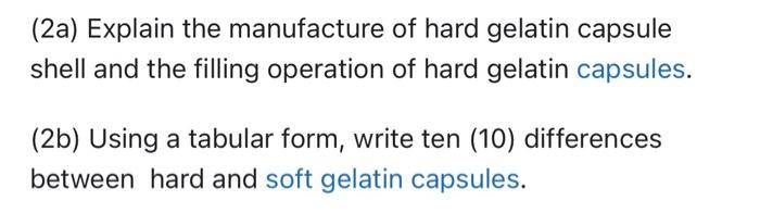 Solved (2a) Explain the manufacture of hard gelatin capsule | Chegg.com