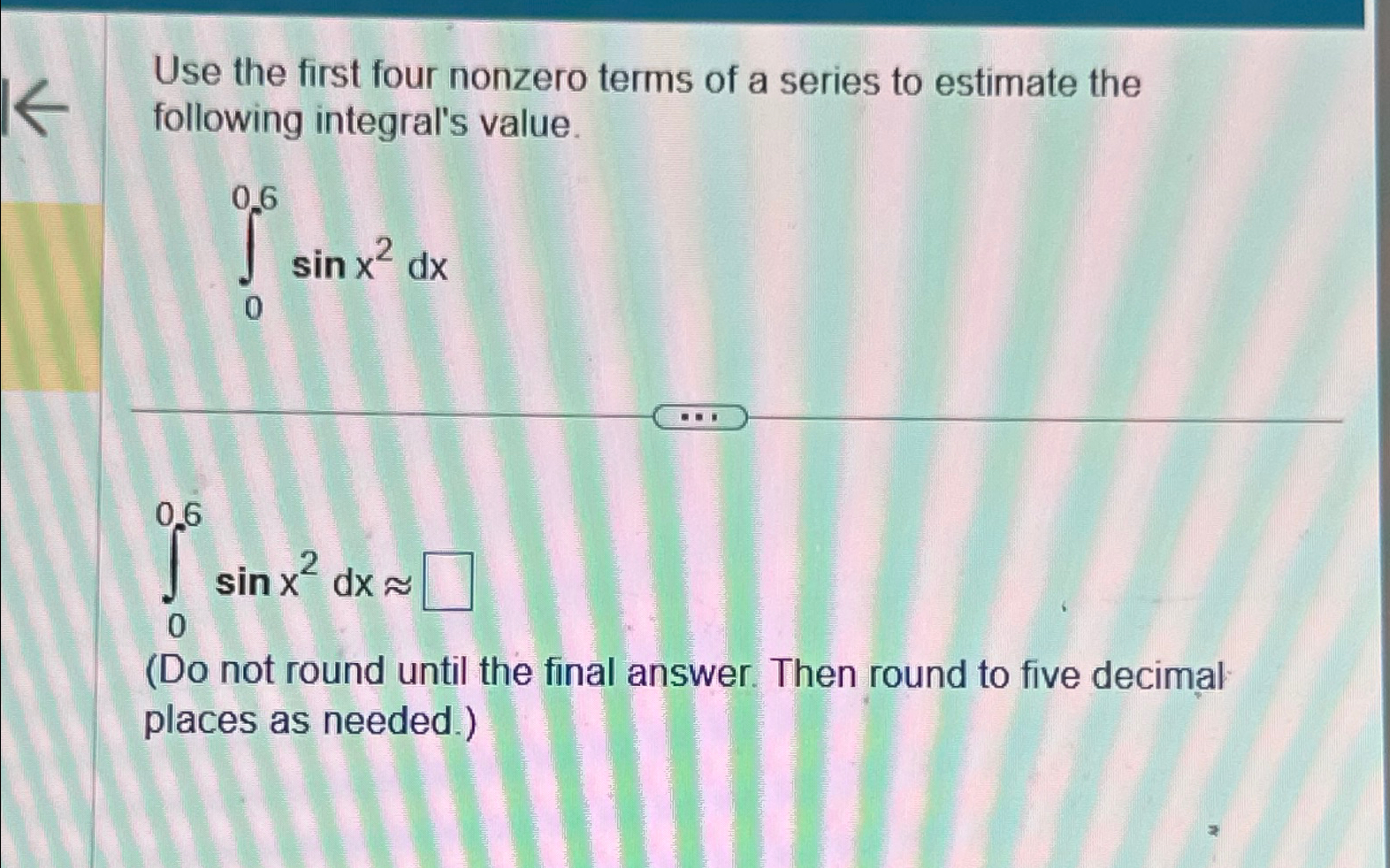 Solved Use the first four nonzero terms of a series to | Chegg.com