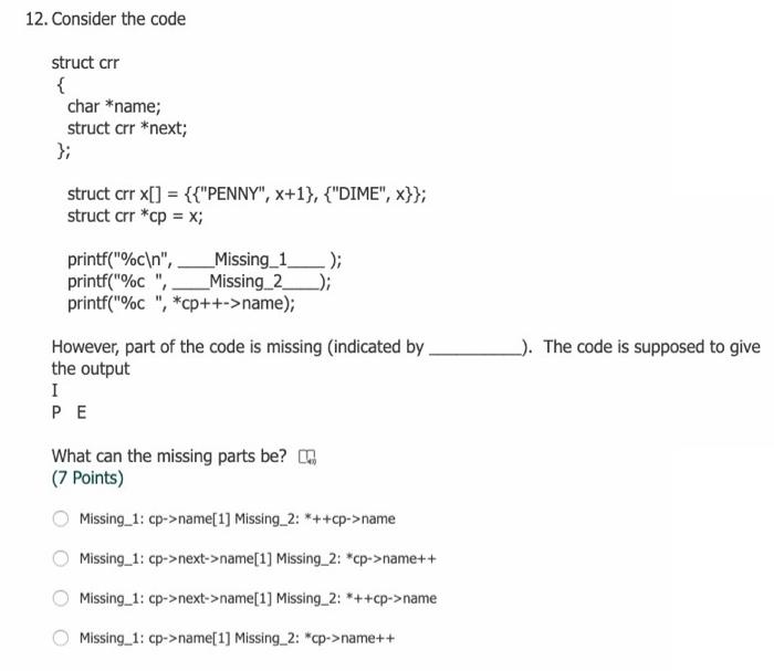 Solved 12. Consider the code struct crr { char *name; struct | Chegg.com