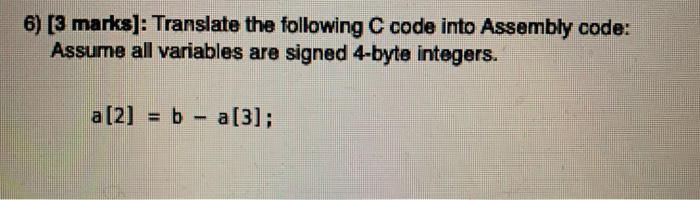Solved 6) [3 marks]: Translate the following C code into | Chegg.com