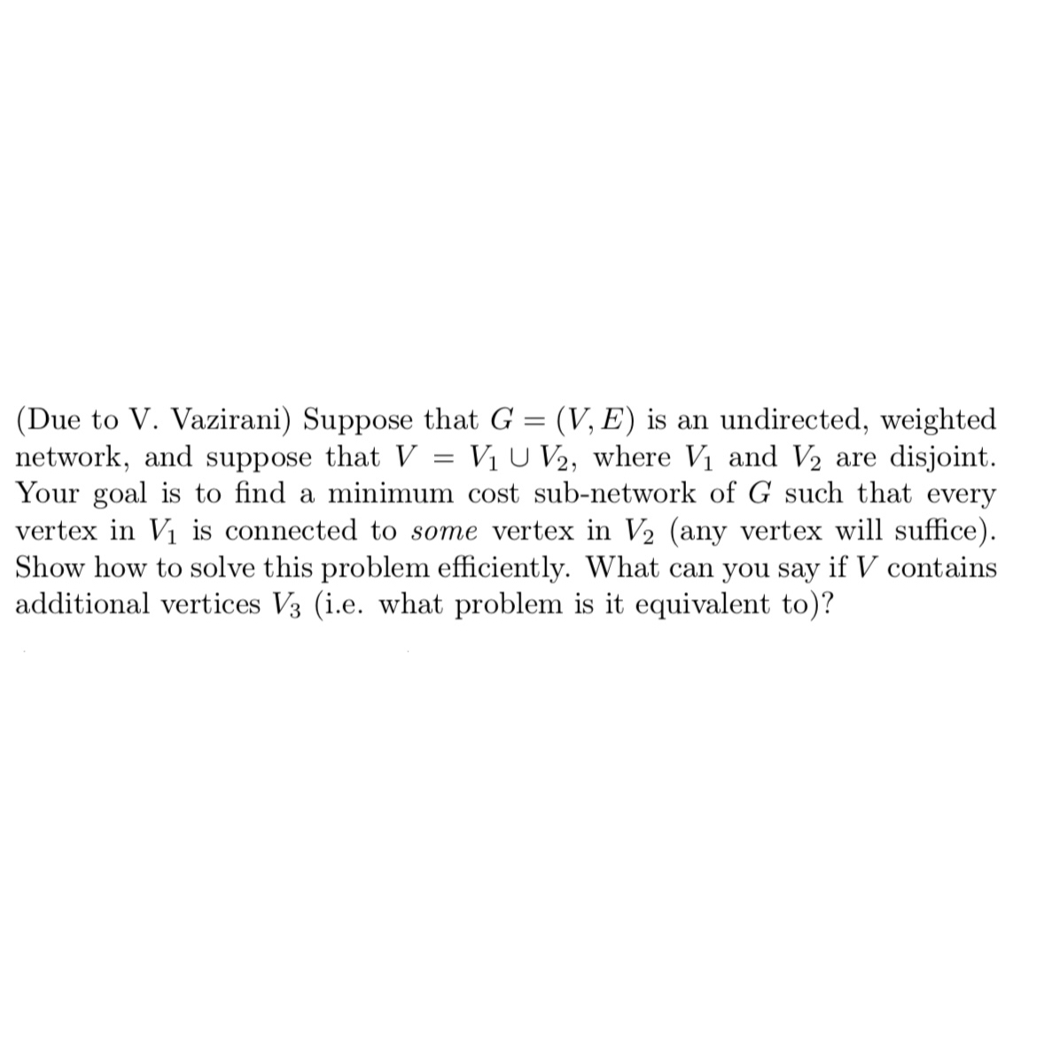 Solved (Due to V. ﻿Vazirani) ﻿Suppose that G=(V,E) ﻿is an | Chegg.com