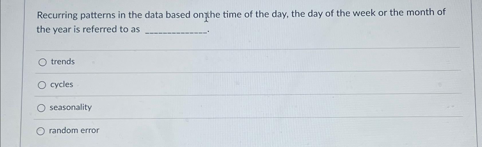 Solved Recurring patterns in the data based onfiche time of | Chegg.com