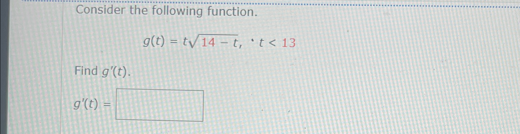 Solved Consider the following function.g(t)=t14-t2,*t