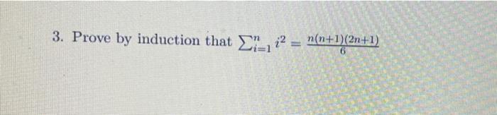 Solved 3. Prove by induction that ∑i=1ni2=6n(n+1)(2n+1) | Chegg.com