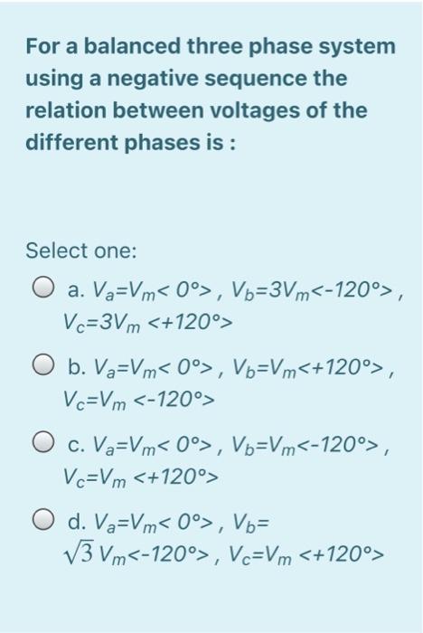 Solved For a balanced three phase system using a negative | Chegg.com