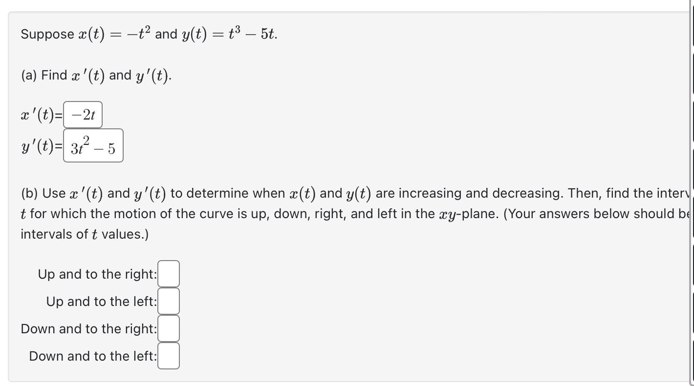 Solved Suppose x(t)=-t2 ﻿and y(t)=t3-5t.(a) ﻿Find x'(t) ﻿and | Chegg.com