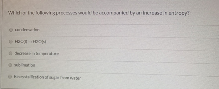 Solved Which of the following processes would be accompanied | Chegg.com