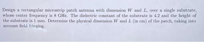 Solved Design a rectangular microstrip patch antenna with | Chegg.com