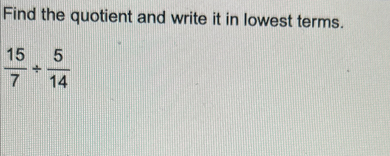Solved Find the quotient and write it in lowest | Chegg.com