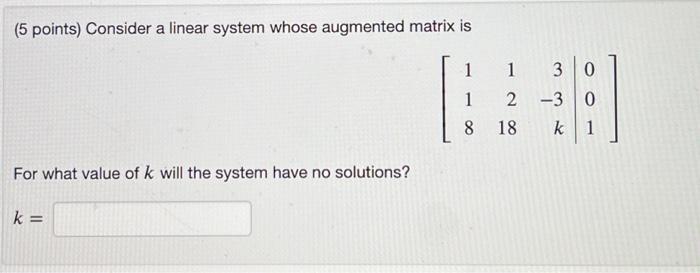 Solved (5 points) Consider a linear system whose augmented | Chegg.com