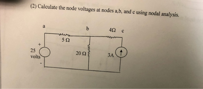 Solved (2) Calculate the node voltages at nodes a,b, and c | Chegg.com