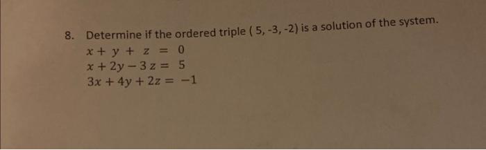 Solved 8. Determine if the ordered triple (5,−3,−2) is a | Chegg.com