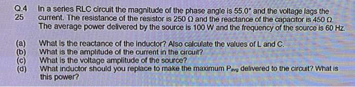 Solved Q.4 In a series RLC circuit the magnitude of the | Chegg.com