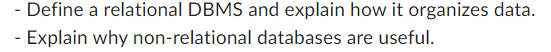 Solved Define a relational DBMS and explain how it organizes | Chegg.com