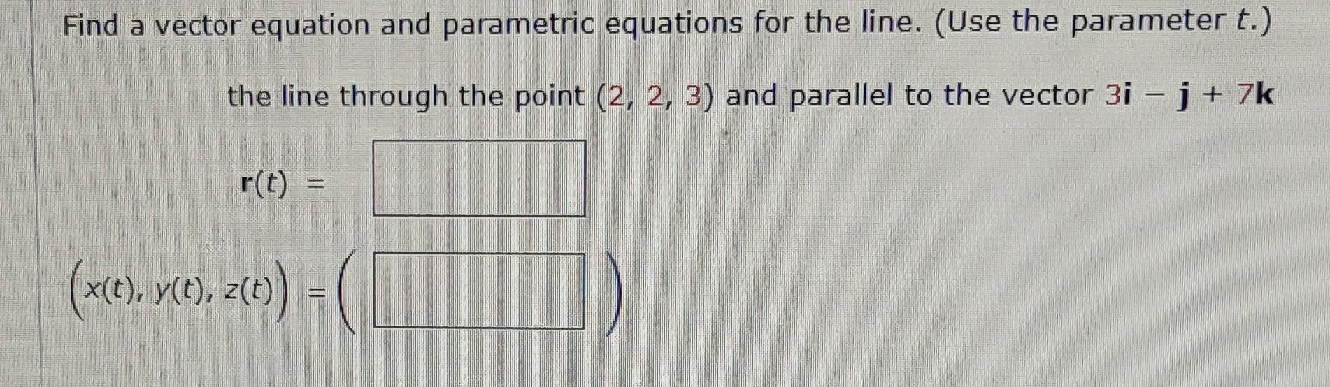 Solved Find a vector equation and parametric equations for | Chegg.com