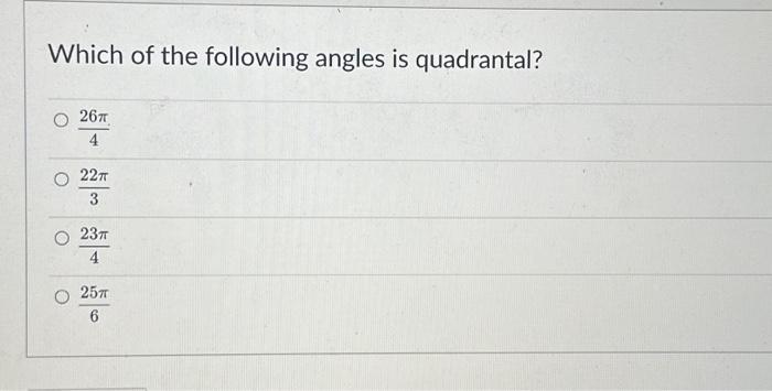 Solved Which of the following angles is quadrantal? | Chegg.com