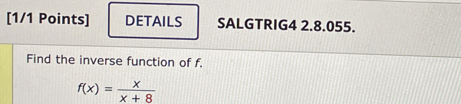 Solved [1/1 ﻿Points] ﻿SALGTRIG4 2.8.055.Find the inverse | Chegg.com