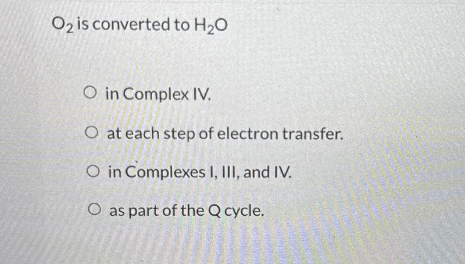Solved O2 ﻿is converted to H2Oin Complex IV.at each step of | Chegg.com