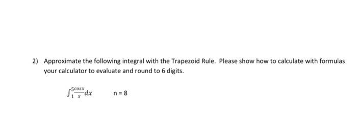 Solved Approximate the following integral with the Trapezoid | Chegg.com