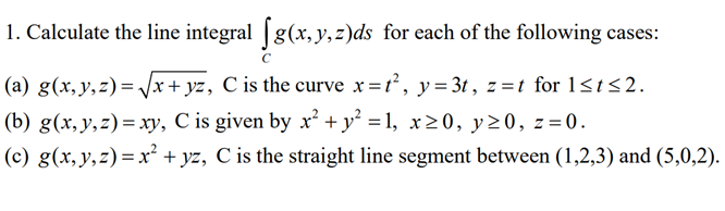 Solved Calculate the line integral ∫C﻿g(x,y,z)ds ﻿for each | Chegg.com