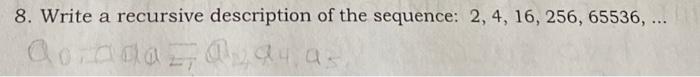 Solved 8. Write a recursive description of the sequence: | Chegg.com