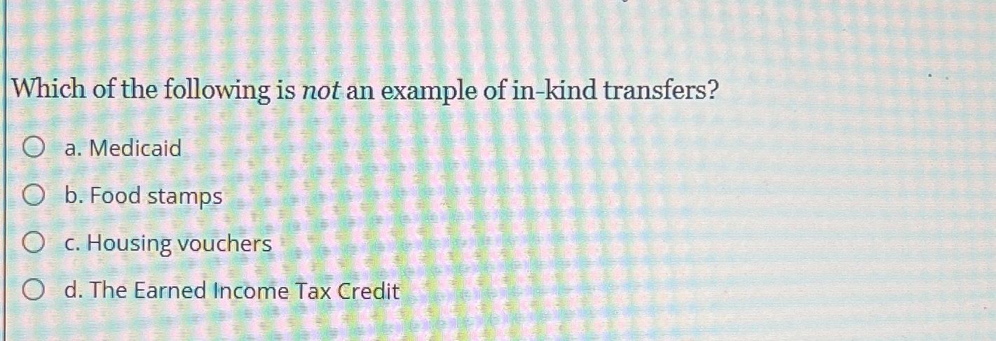 Solved Which of the following is not an example of in-kind | Chegg.com