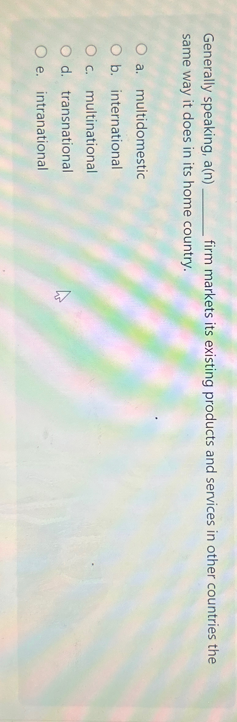 Solved Generally speaking, a(n) ﻿'irm markets its existing | Chegg.com