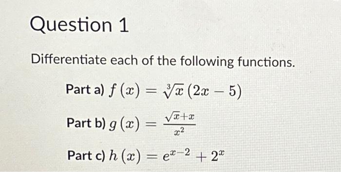 Solved Question 1 Differentiate each of the following | Chegg.com