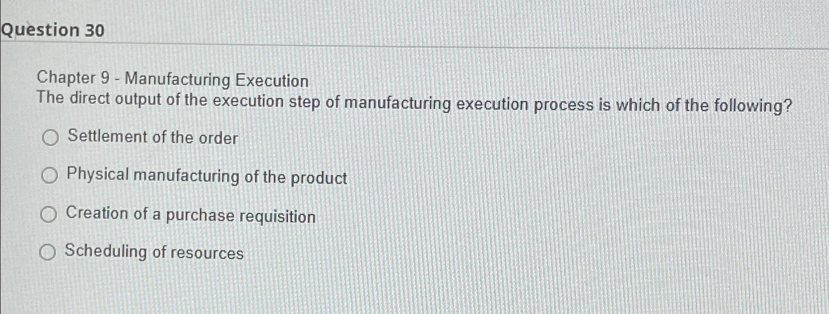 Solved Question 30Chapter 9 - ﻿Manufacturing ExecutionThe | Chegg.com