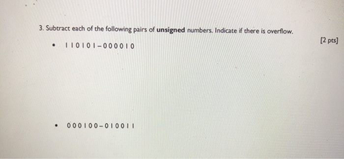 Solved 1. Add each of the following pairs of 6-bit unsigned | Chegg.com