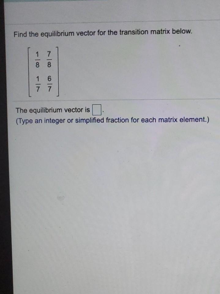 Solved Find the equilibrium vector for the transition matrix | Chegg.com