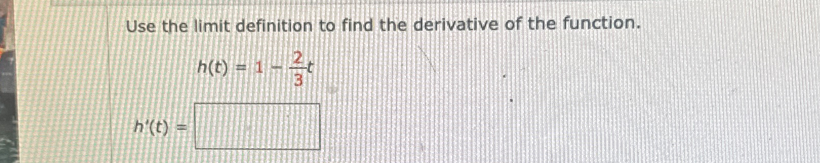 Solved Use the limit definition to find the derivative of | Chegg.com