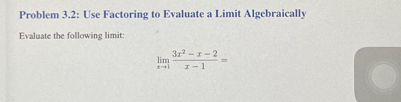 Solved Problem 3.2: Use Factoring to Evaluate a Limit | Chegg.com