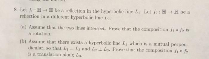 Solved 8. Let fi: H H be a reflection in the hyperbolic line | Chegg.com