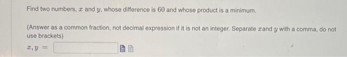 Solved Find two numbers, x and y, whose difference is 60 and | Chegg.com