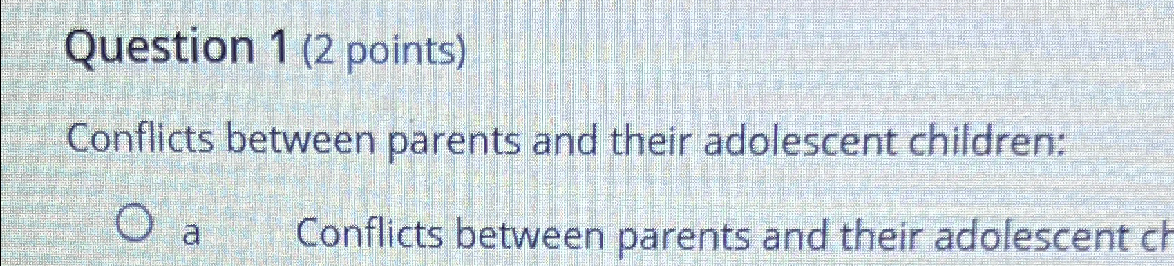 Solved Question 1 (2 ﻿points)Conflicts between parents and | Chegg.com