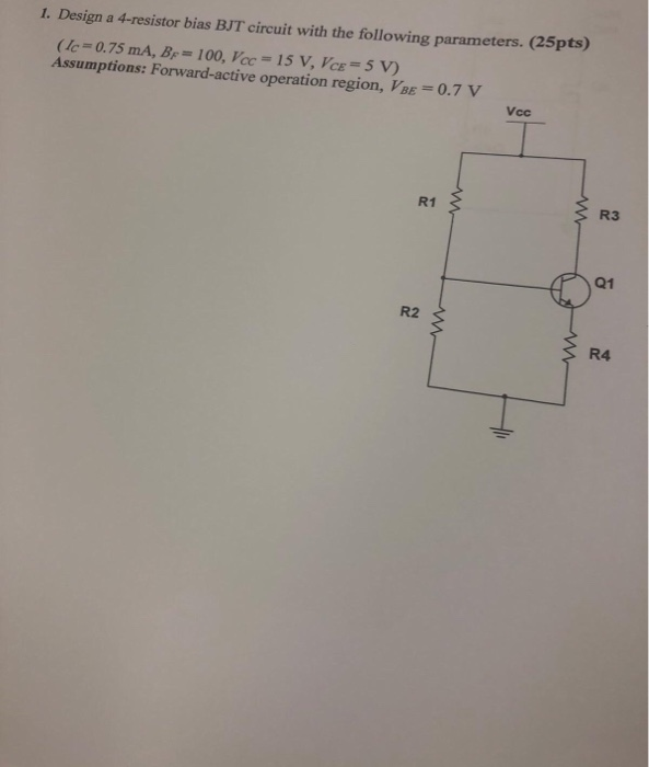 Solved 1. Design a 4-resistor bias BJT circuit with the | Chegg.com