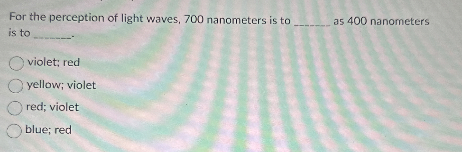 Solved For the perception of light waves, 700 ﻿nanometers is | Chegg.com