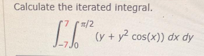 Solved Calculate the iterated integral. | Chegg.com