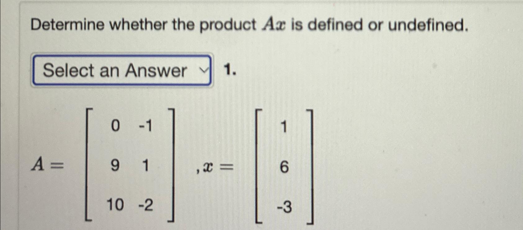 Solved Determine whether the product Ax ﻿is defined or | Chegg.com