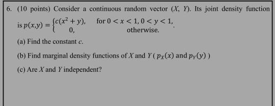 Solved is p(x,y) = {c(* 6. (10 points) Consider a continuous | Chegg.com