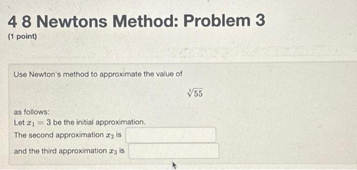 Solved 48 Newtons Method: Problem 3 (1 point) Use Newton's | Chegg.com